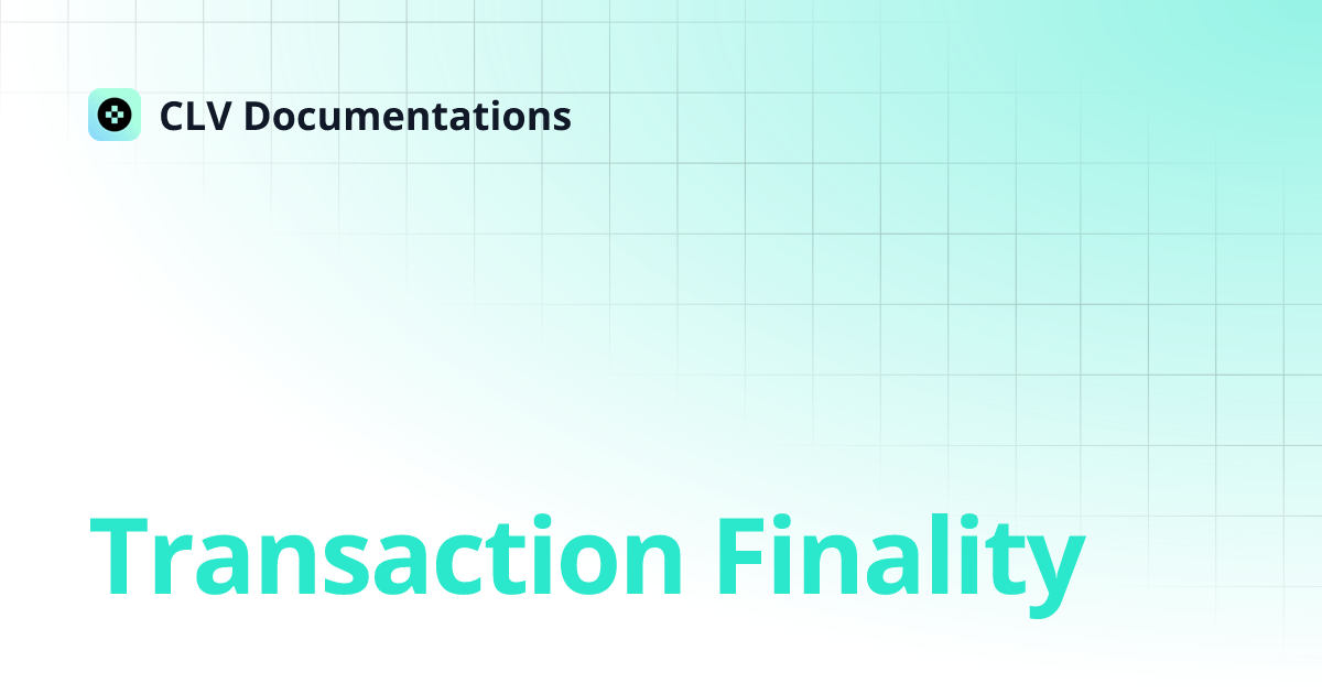 Transaction Finality | Portal | CLV Documentations