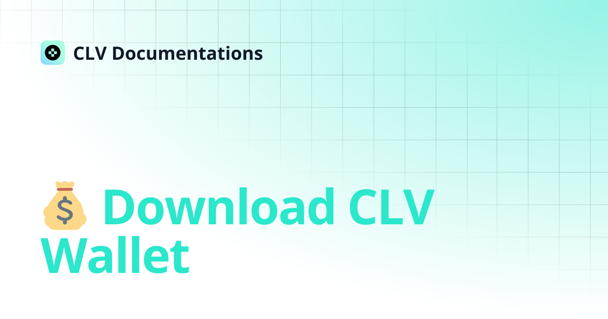 💰 Download CLV Wallet | CLV Documentations
