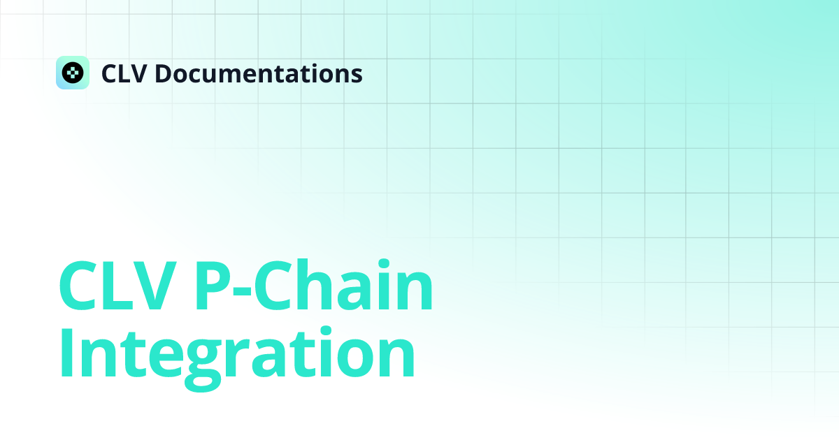 CLV P-Chain Integration | CLV Documentations