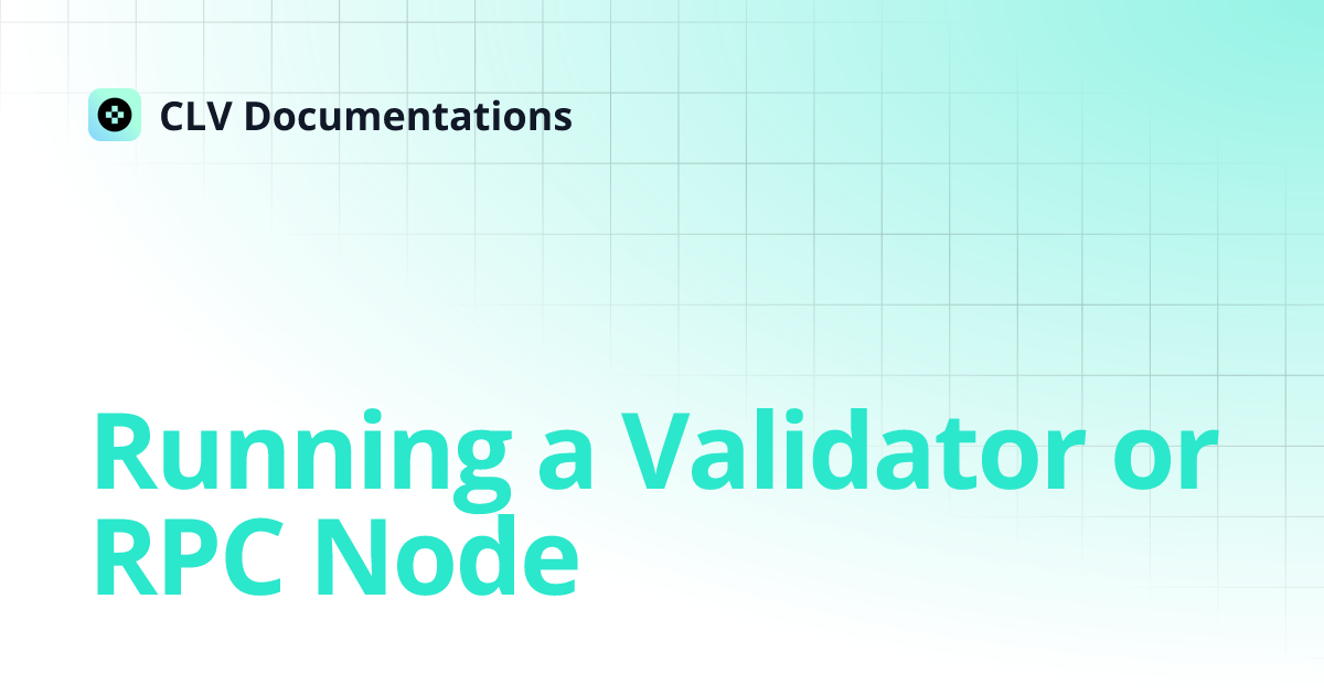 Running a Validator or RPC Node | CLV Documentations